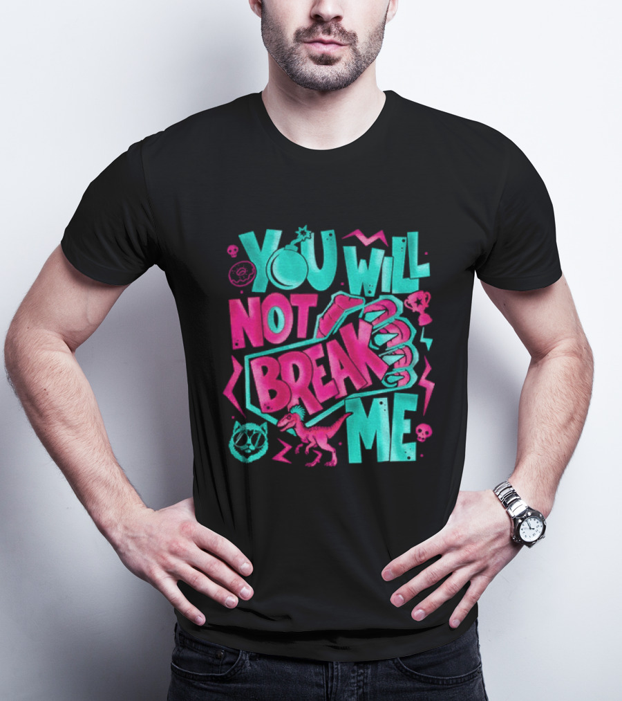 You Will Not Break Me Pink Dinosaur T-Shirt