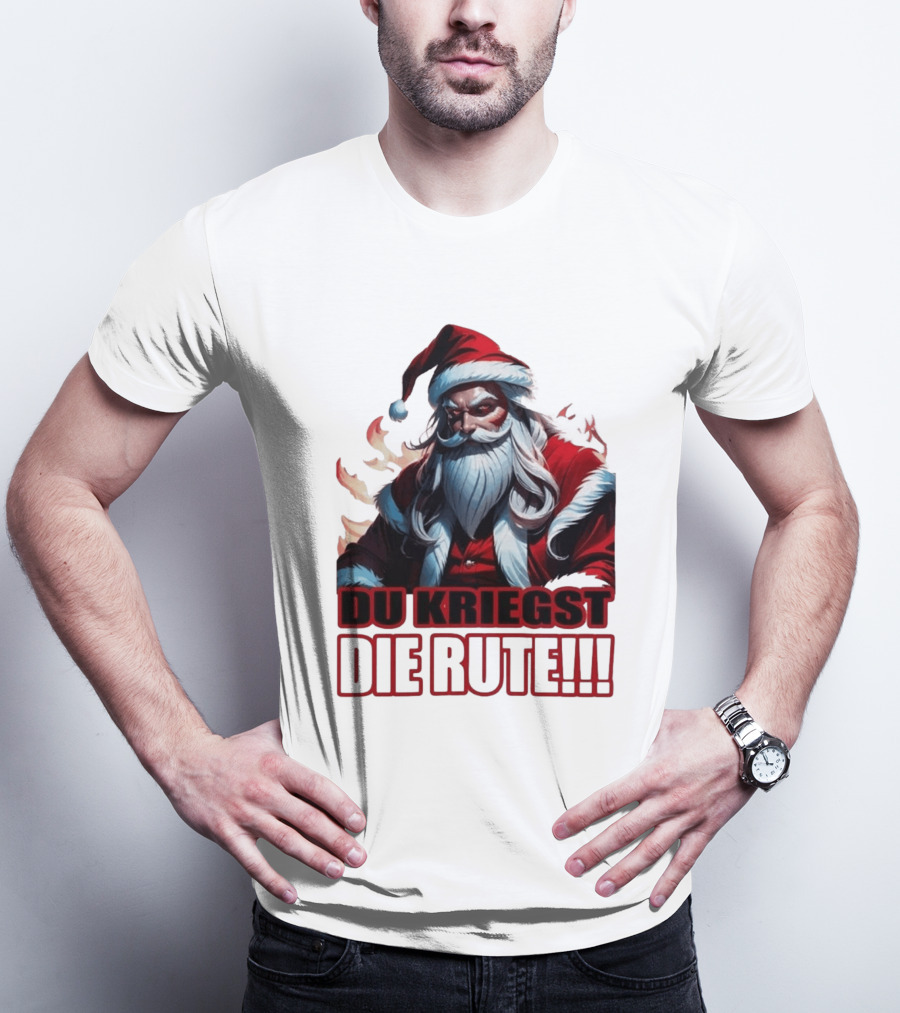 Bad Santa Du Kriegst Die Rute Festive Humor T-Shirt