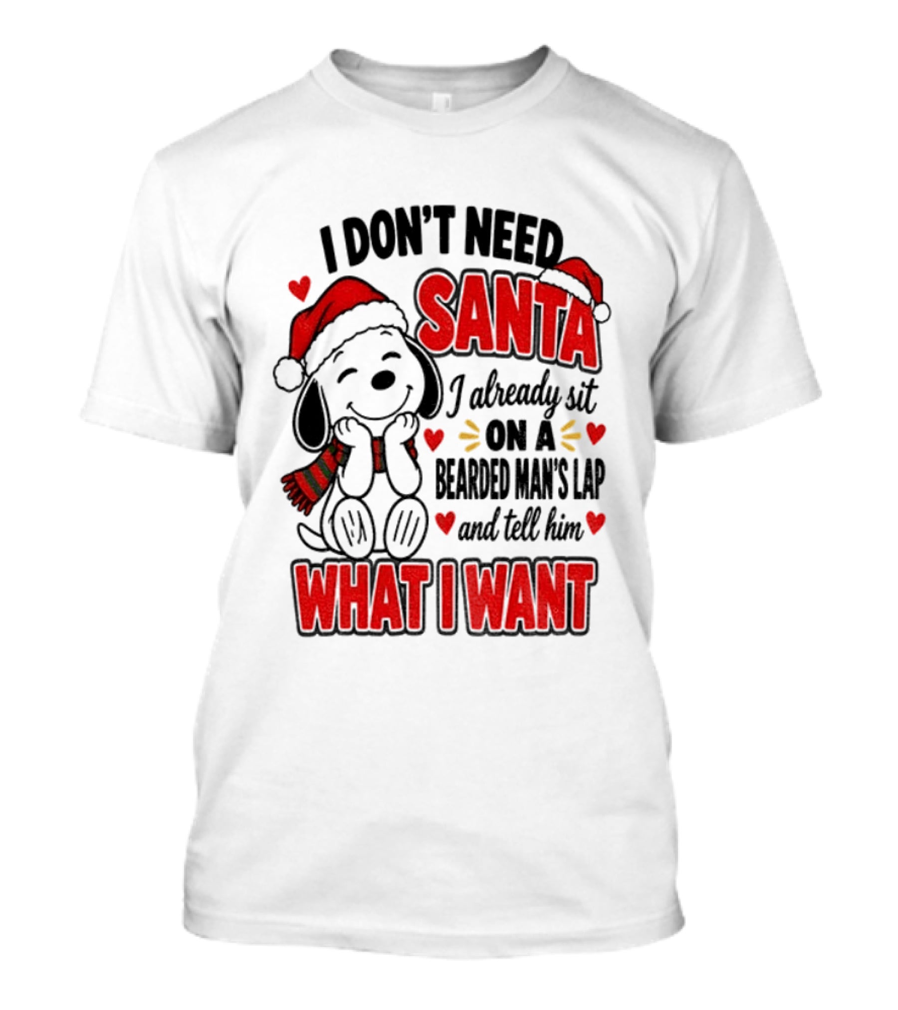 I Don't Need Santa I Already Sit On A Bearded Man's Lap And Tell Him What I Want Snoopy Christmas T-Shirt