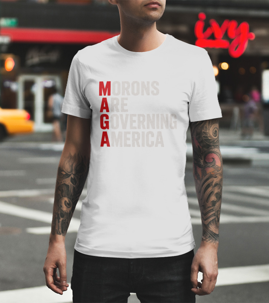 MAGA Morons Are Governing America T-Shirt