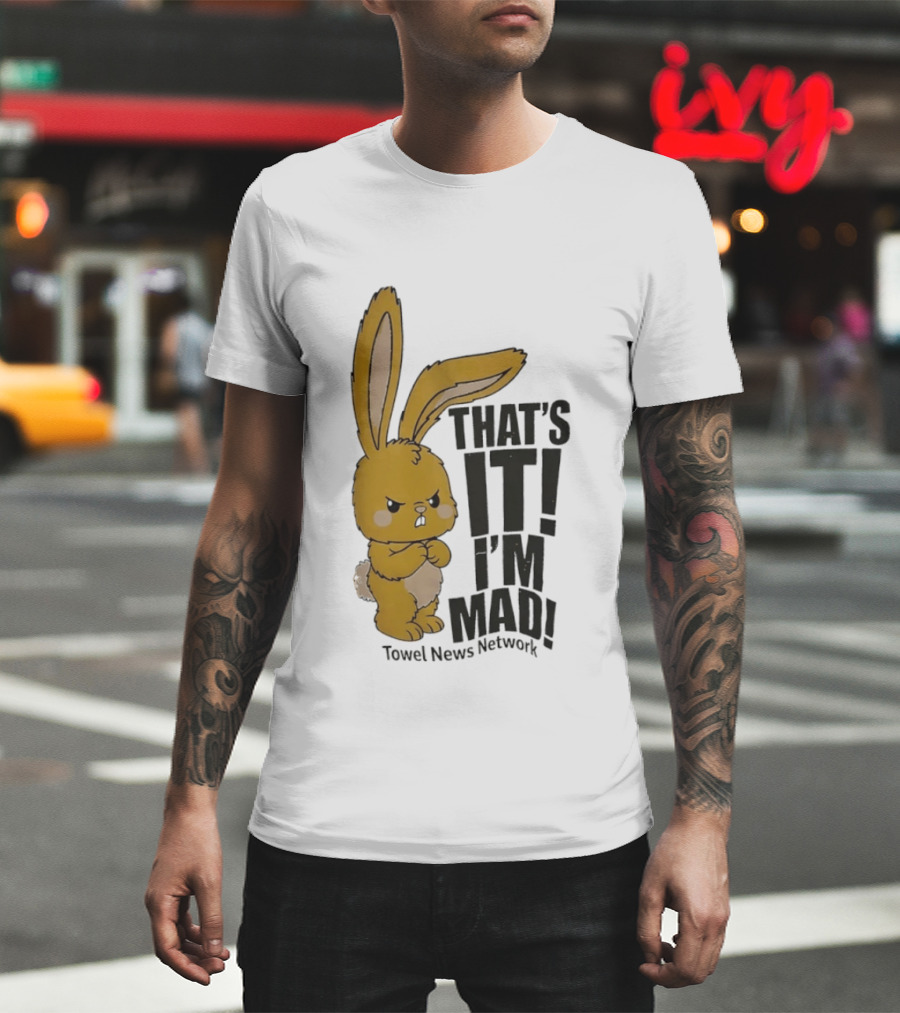 Angry Bunny Towel News Network That's It I'm Mad T-Shirt