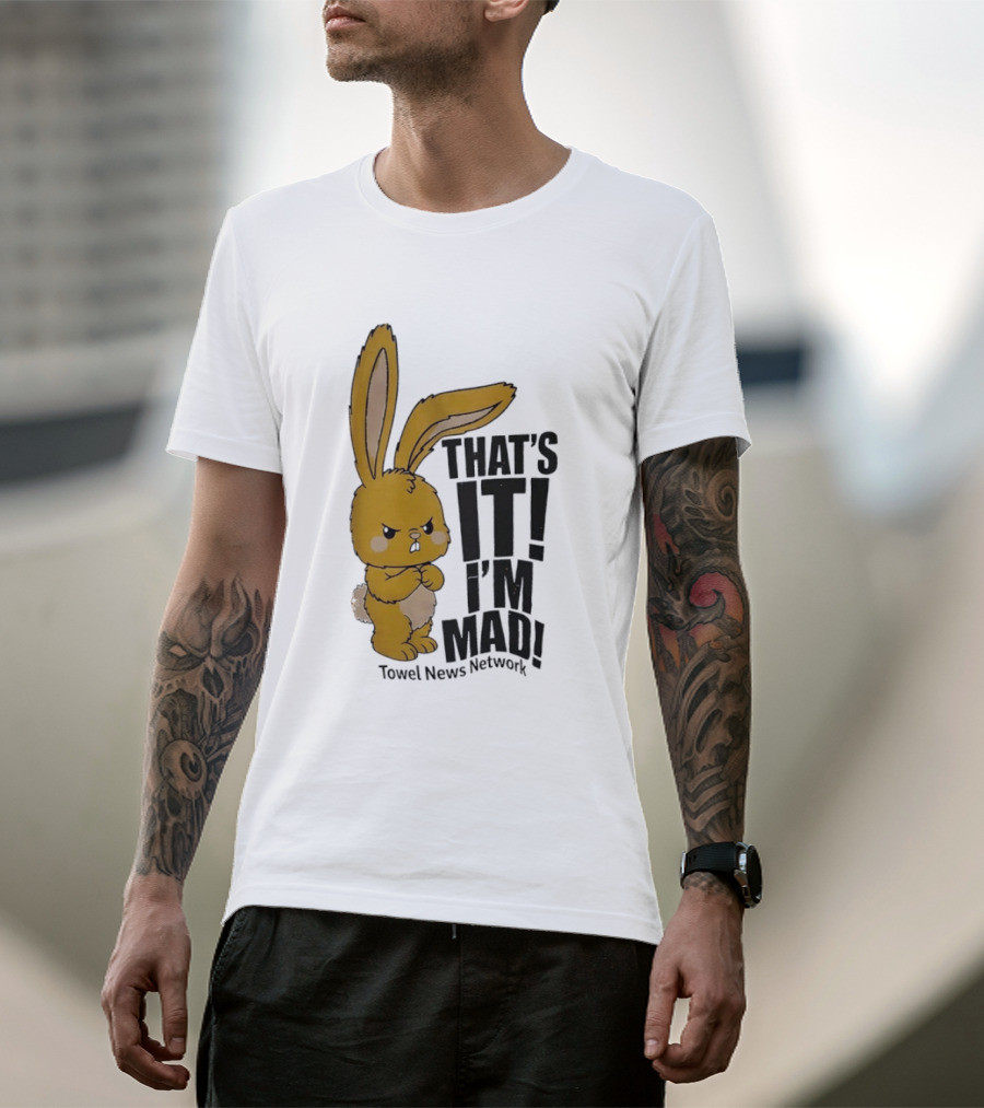 Angry Bunny Towel News Network That's It I'm Mad T-Shirt
