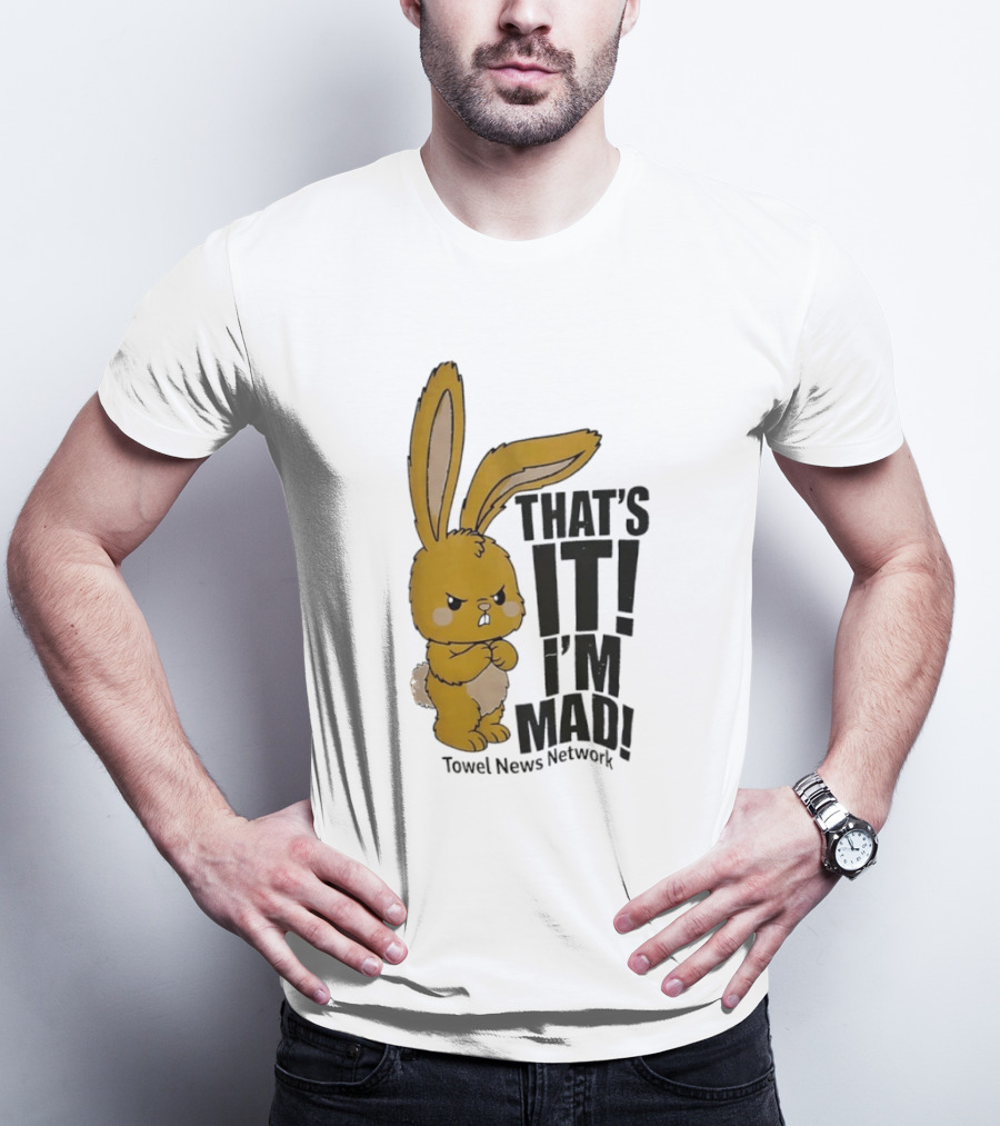 Angry Bunny Towel News Network That's It I'm Mad T-Shirt