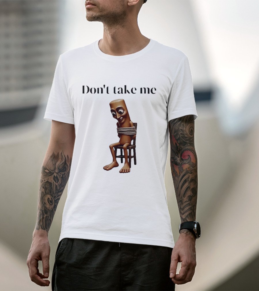 Tung Tied Don't Take Me Text With Tied Up T-Shirt