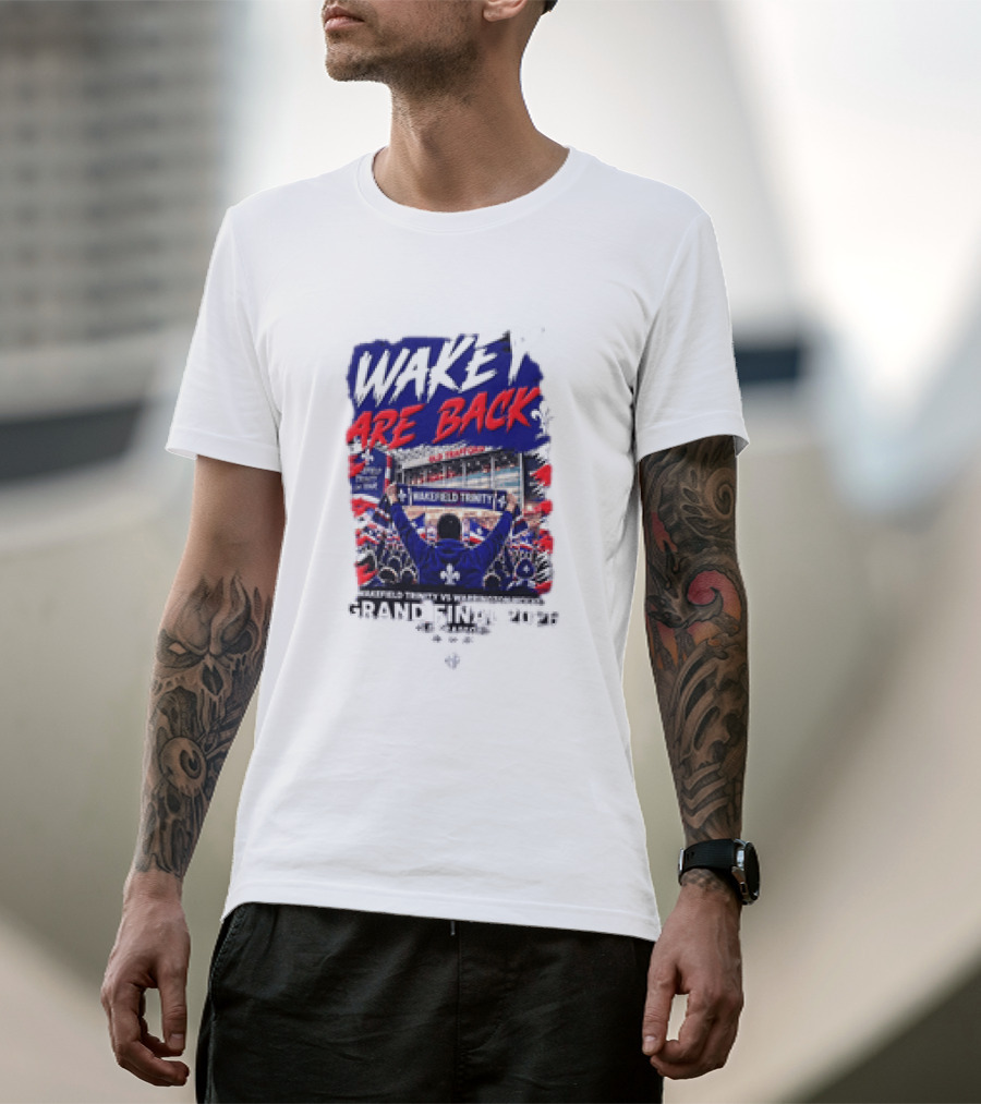 Wakey Are Back Wakefield Trinity Vs Warrington Wolves Grand Final 2026 T-Shirt