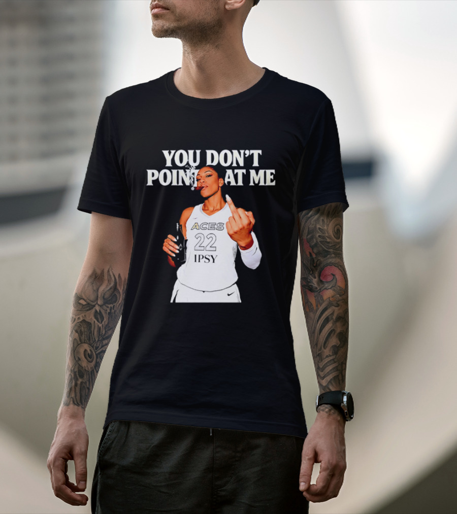 A'ja Wilson Las Vegas Aces You Don't Point At Me Middle Finger T-Shirt