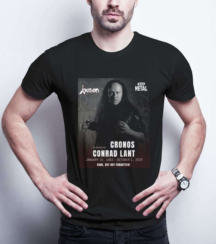 In Memoriam Cronos Conrad Lant Venom Keep Metal Gone But Not Forgotten January 15 1963 October 1 2026 T-Shirt