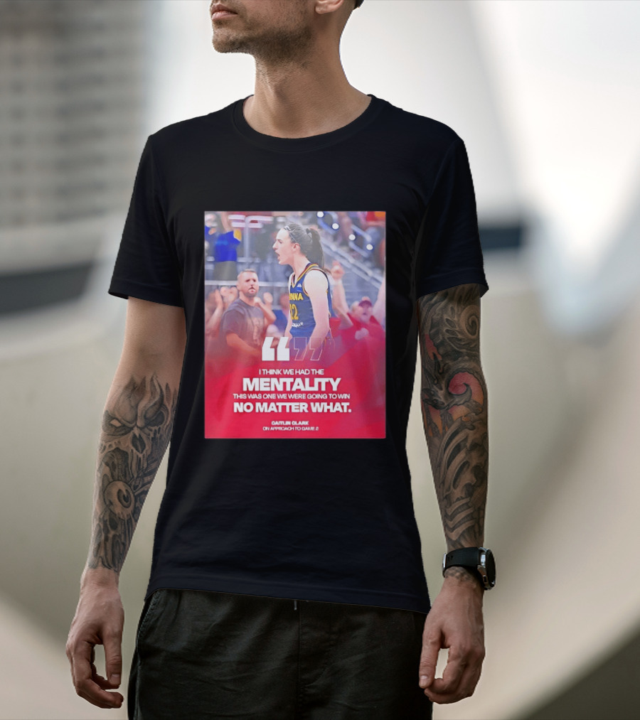 Caitlin Clark Indiana Fever Mentality No Matter What T-Shirt