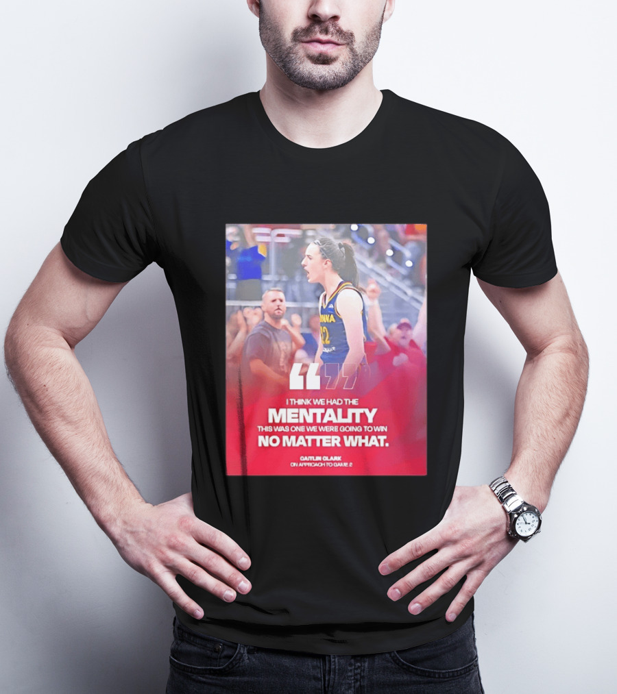 Caitlin Clark Indiana Fever Mentality No Matter What T-Shirt