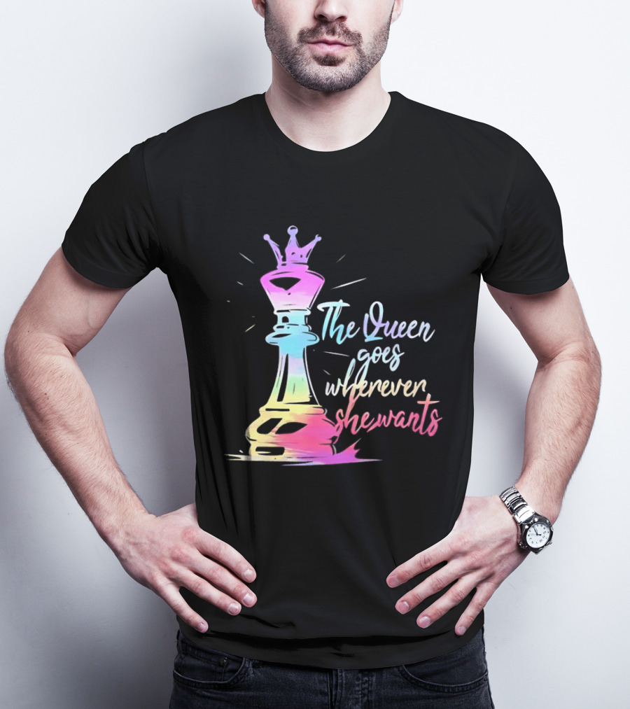 Chess Piece The Queen Goes Wherever She Wants Colorful Crown Bishop Rook T-Shirt