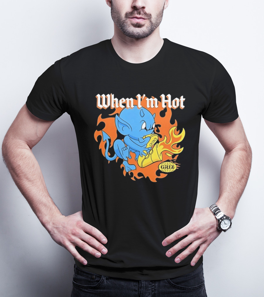 When I'm Hot Griz Saxophone Devil EDM Dubstep T-Shirt