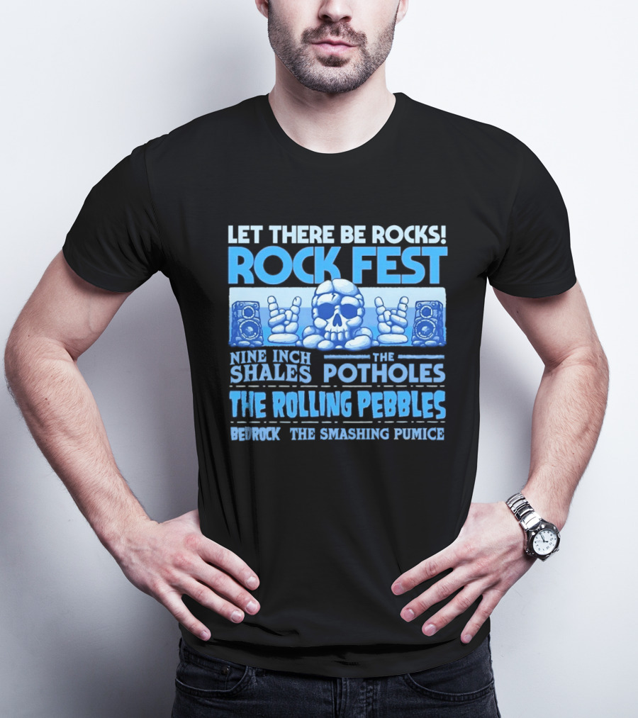 Let There Be Rocks Rock Fest With Nine Inch Shales The Rolling Pebbles And The Smashing Pumice T-Shirt