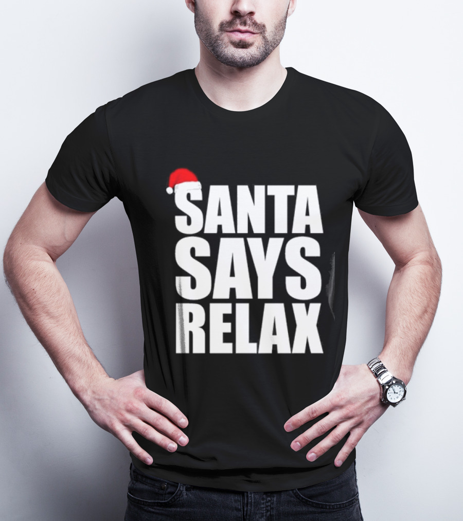 Santa Says Relax Christmas Holiday Season Mood T-Shirt