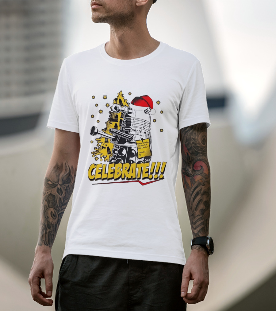 Doctor Who Dalek Celebrate Dear Santa Please Kill The Doctor Thanks D T-Shirt