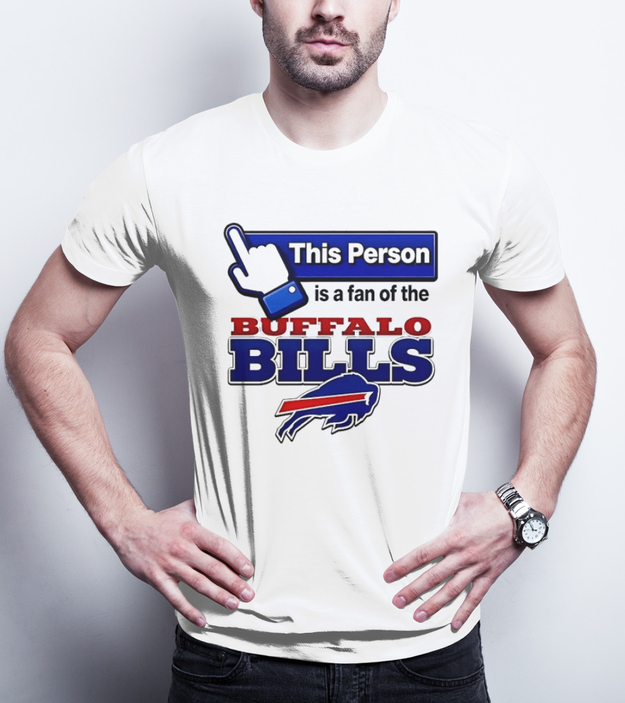 This Person Is A Fan Of The Buffalo Bills T-Shirt