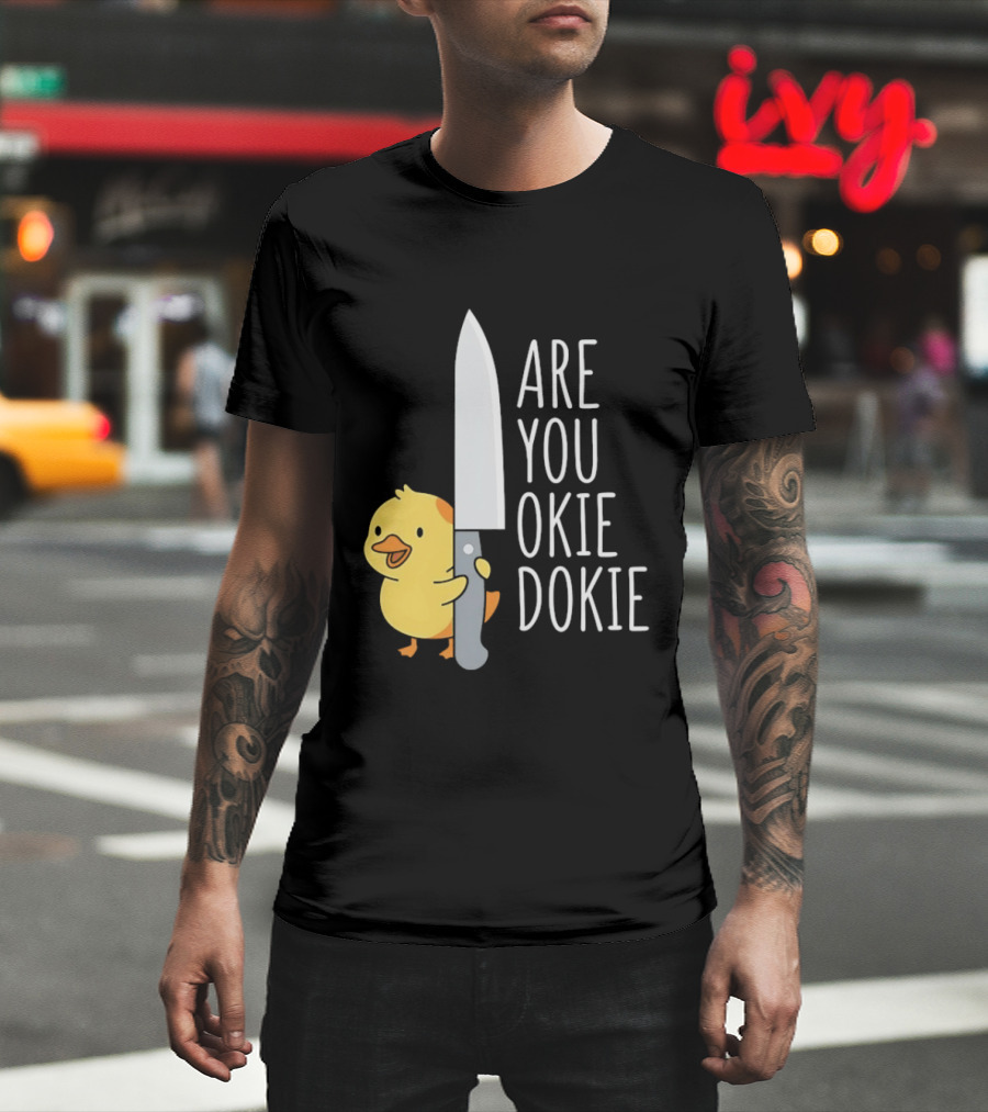 Are You Okie Dokie Duck Holding Knife Humorous T-Shirt