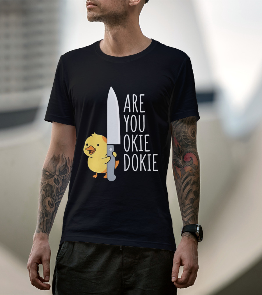 Are You Okie Dokie Duck Holding Knife Humorous T-Shirt