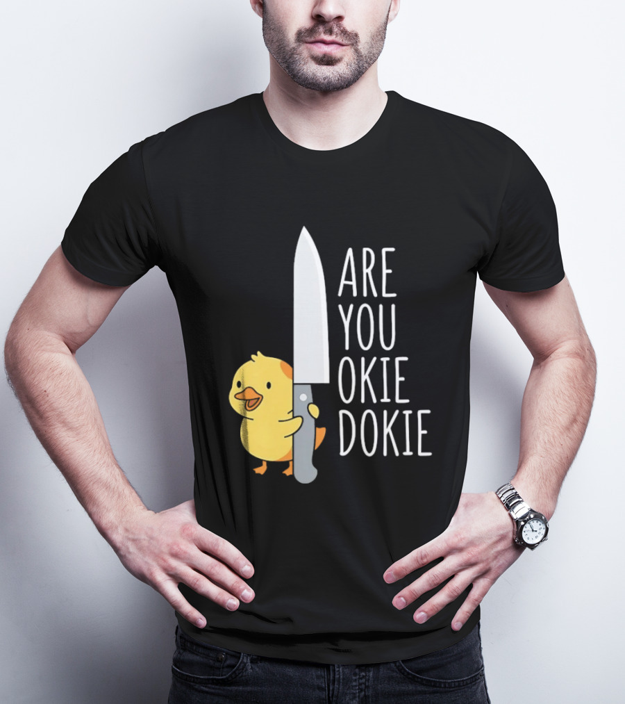 Are You Okie Dokie Duck Holding Knife Humorous T-Shirt