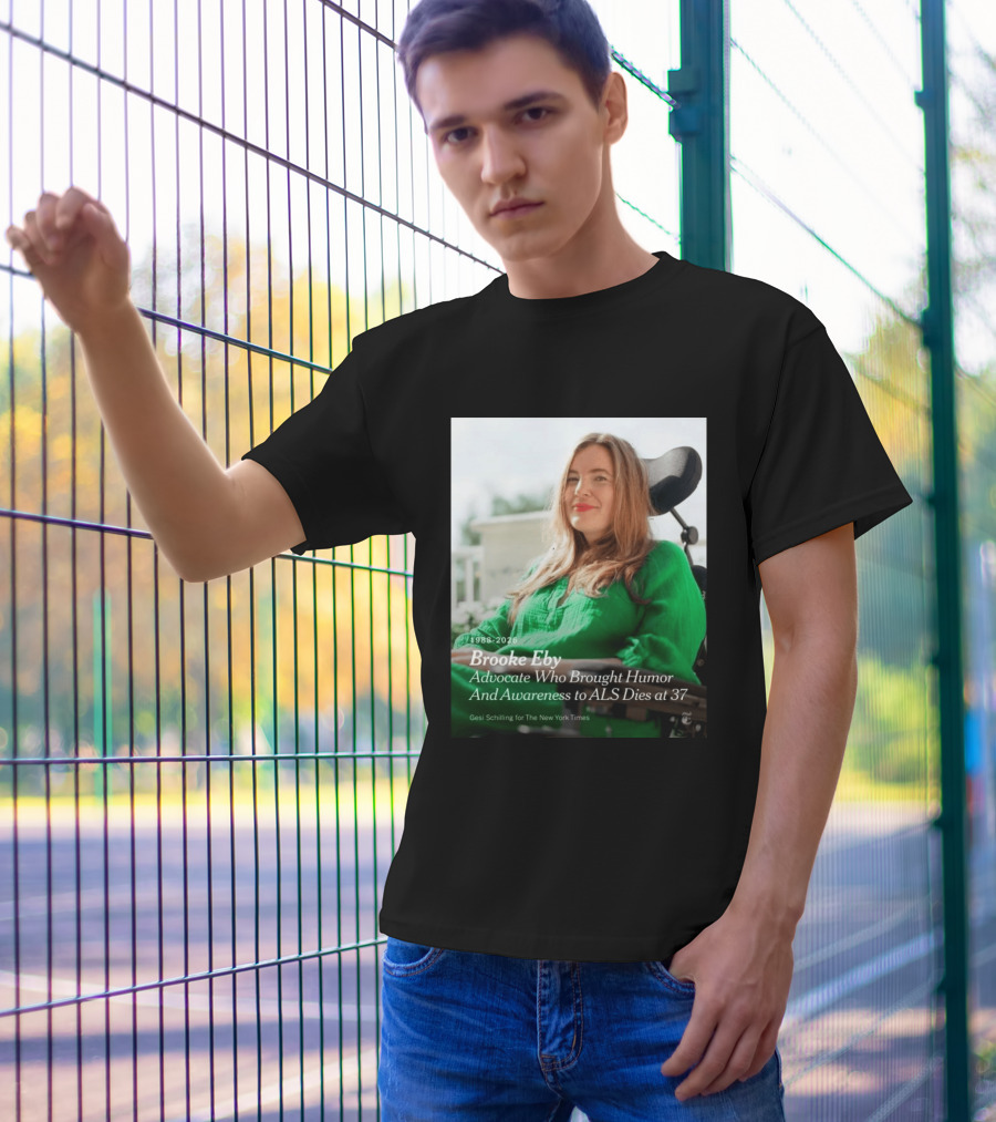 Brooke Eby 1988 2026 Humor And ALS Awareness Advocate Dies At 37 T-Shirt