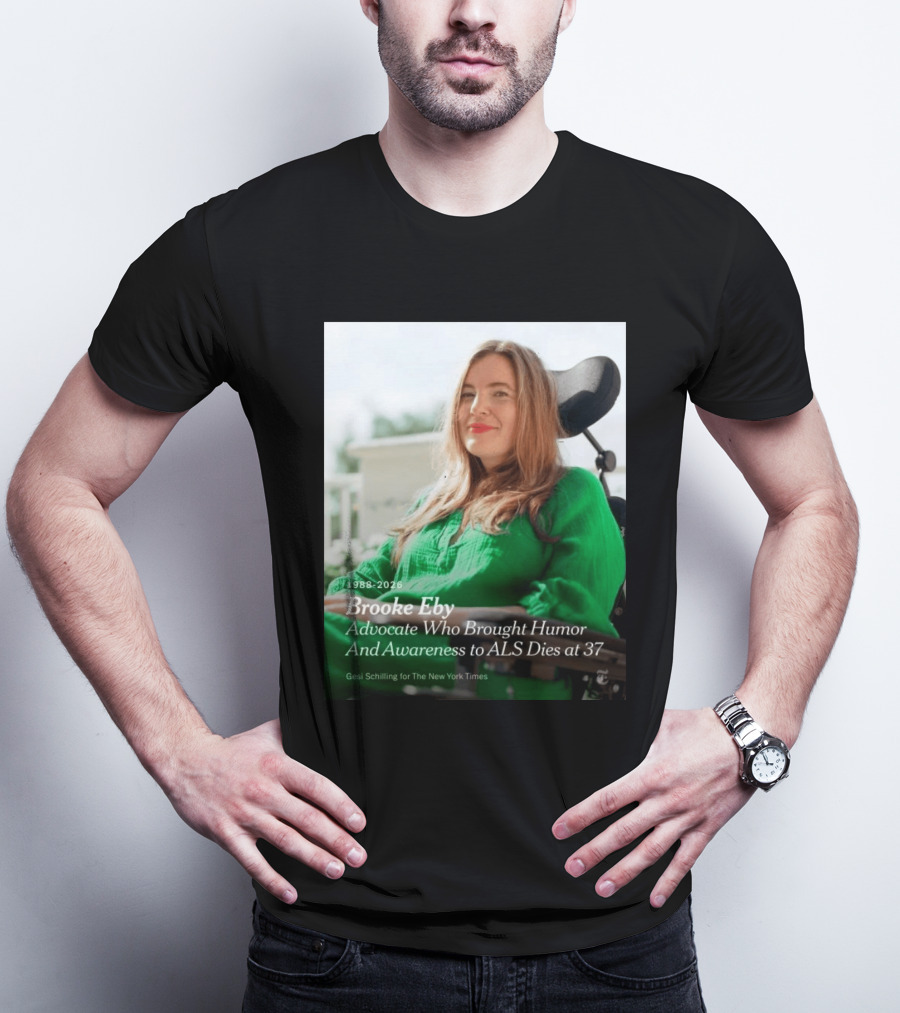 Brooke Eby 1988 2026 Humor And ALS Awareness Advocate Dies At 37 T-Shirt