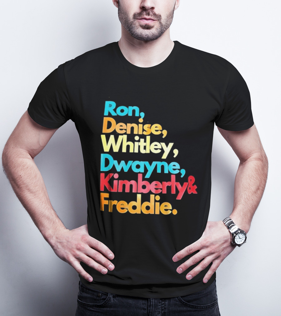 Ron Denise Whitley Dwayne Kimberly Freddie A Different World Names T-Shirt