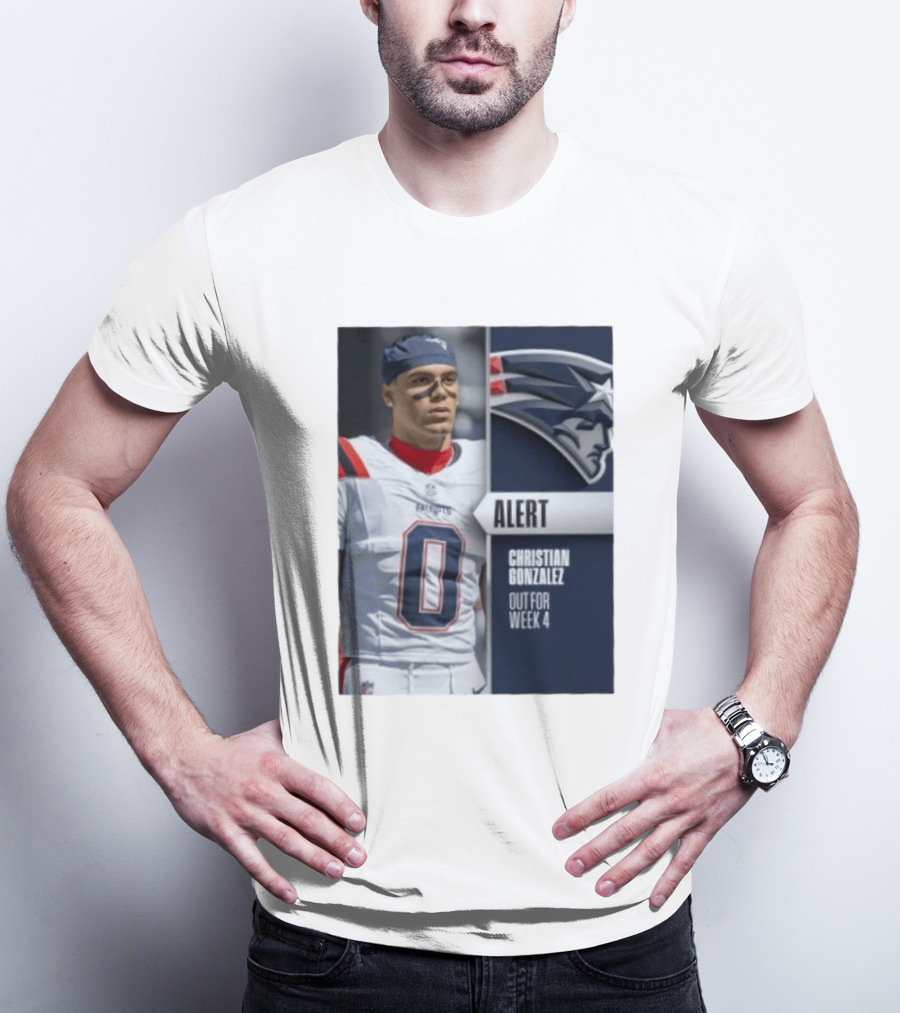 ALERT Christian Gonzalez New England Patriots Out For Week 4 T-Shirt