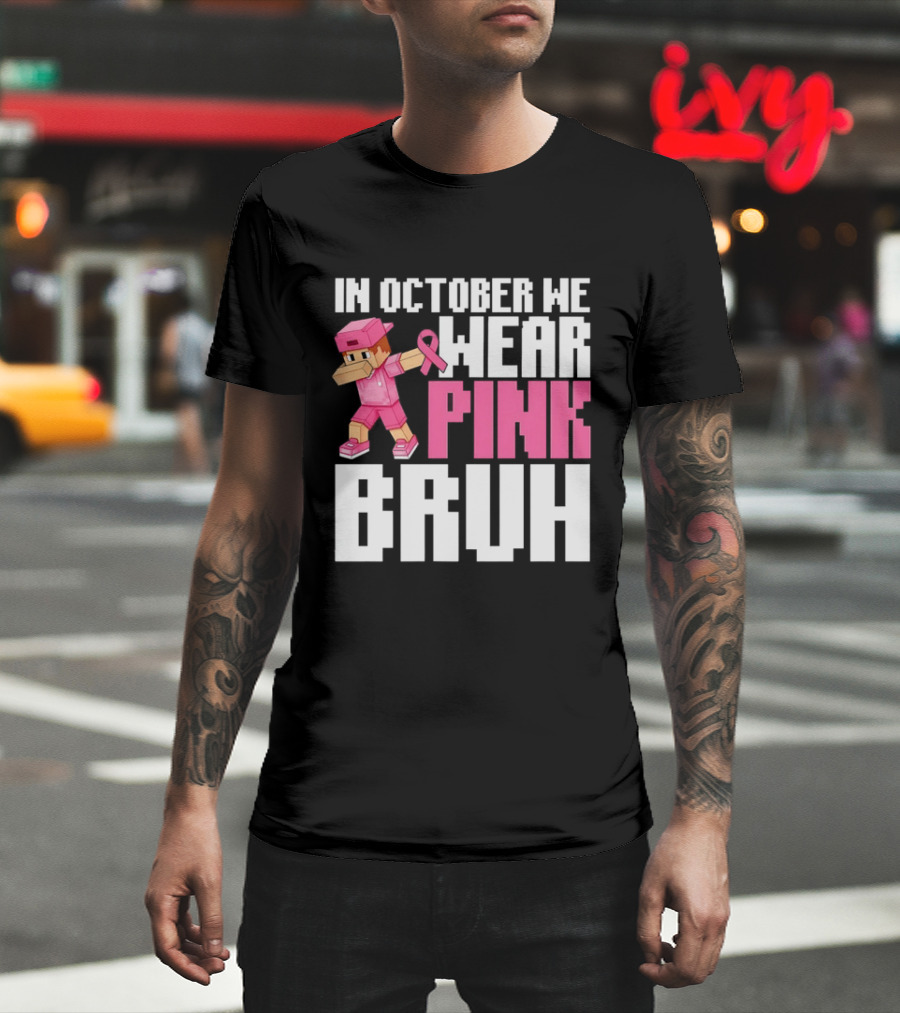 In October We Wear Pink Bruh Breast Cancer Awareness Dabbing Minecraft T-Shirt