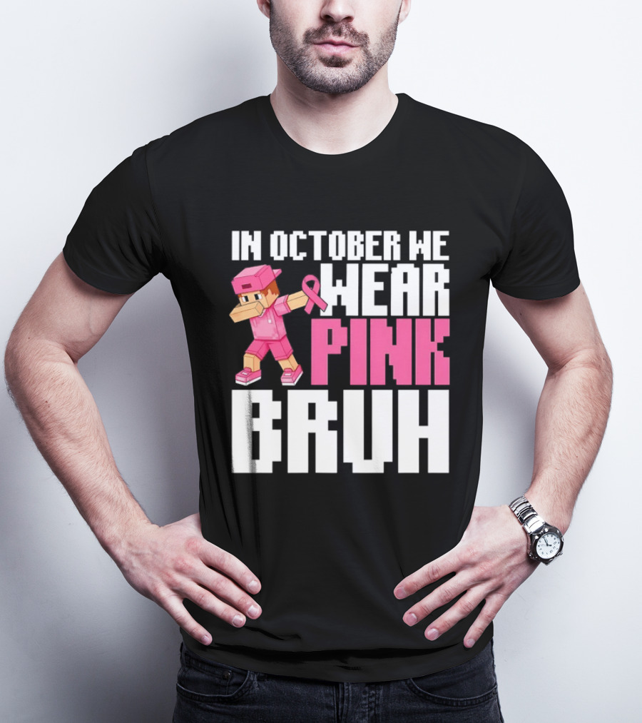 In October We Wear Pink Bruh Breast Cancer Awareness Dabbing Minecraft T-Shirt