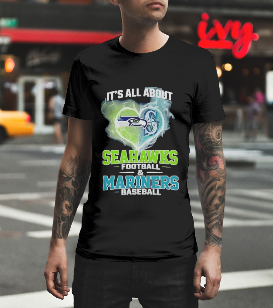 It's All About Seahawks Football And Mariners Baseball T-Shirt