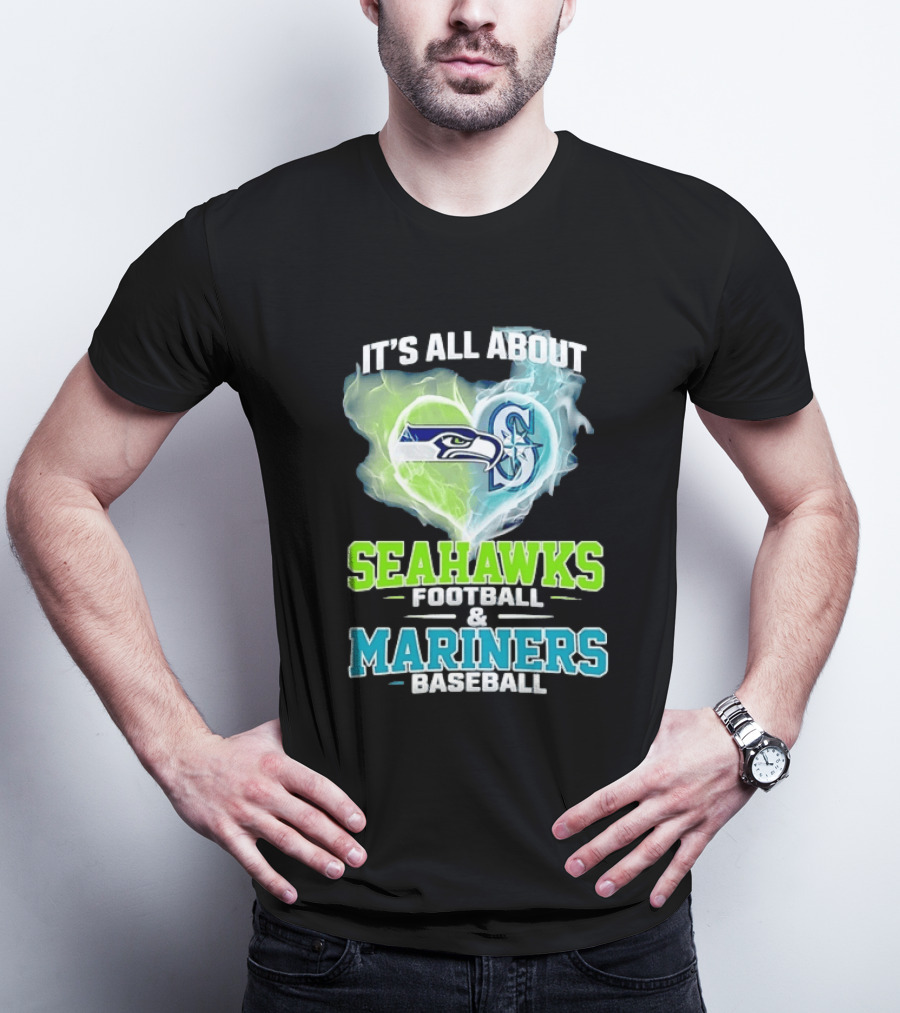 It's All About Seahawks Football And Mariners Baseball T-Shirt
