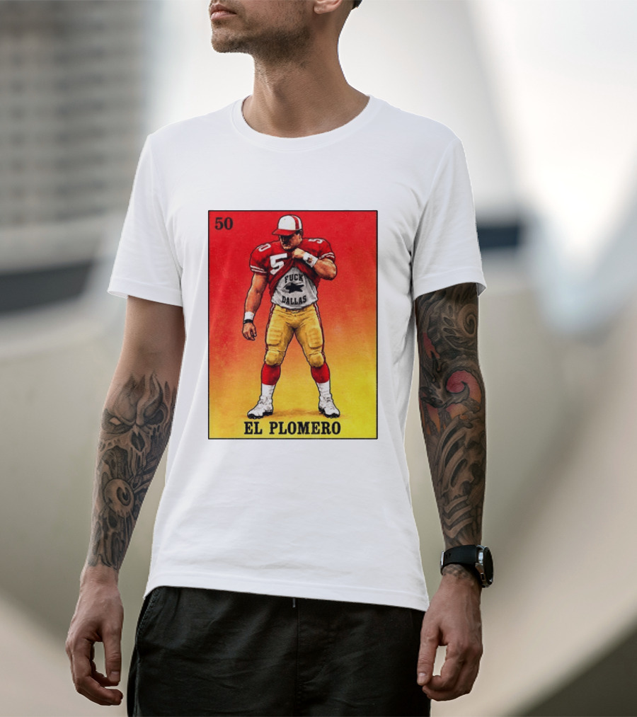 El Plomero 50 Loteria Card 49ers Vs Dallas Rivalry T-Shirt