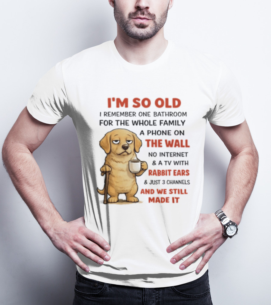 I'm So Old Golden Retriever One Bathroom Phone On The Wall Rabbit Ears TV T-Shirt