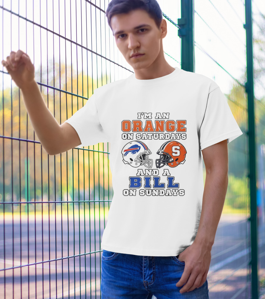 I'm An Orange On Saturdays And A Bill On Sundays Syracuse And Buffalo Bills Helmets T-Shirt
