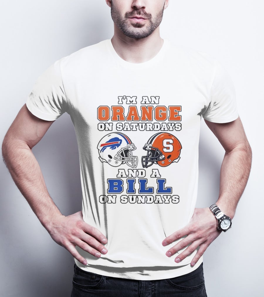 I'm An Orange On Saturdays And A Bill On Sundays Syracuse And Buffalo Bills Helmets T-Shirt