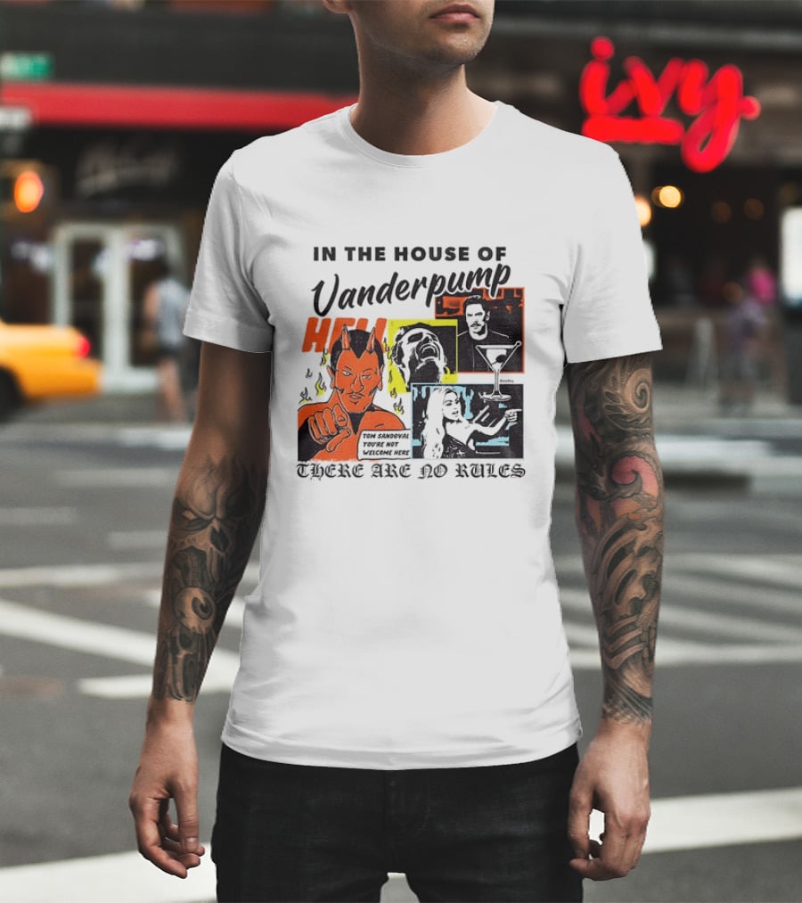 In The House Of Vanderpump Hell There Are No Rules T-Shirt