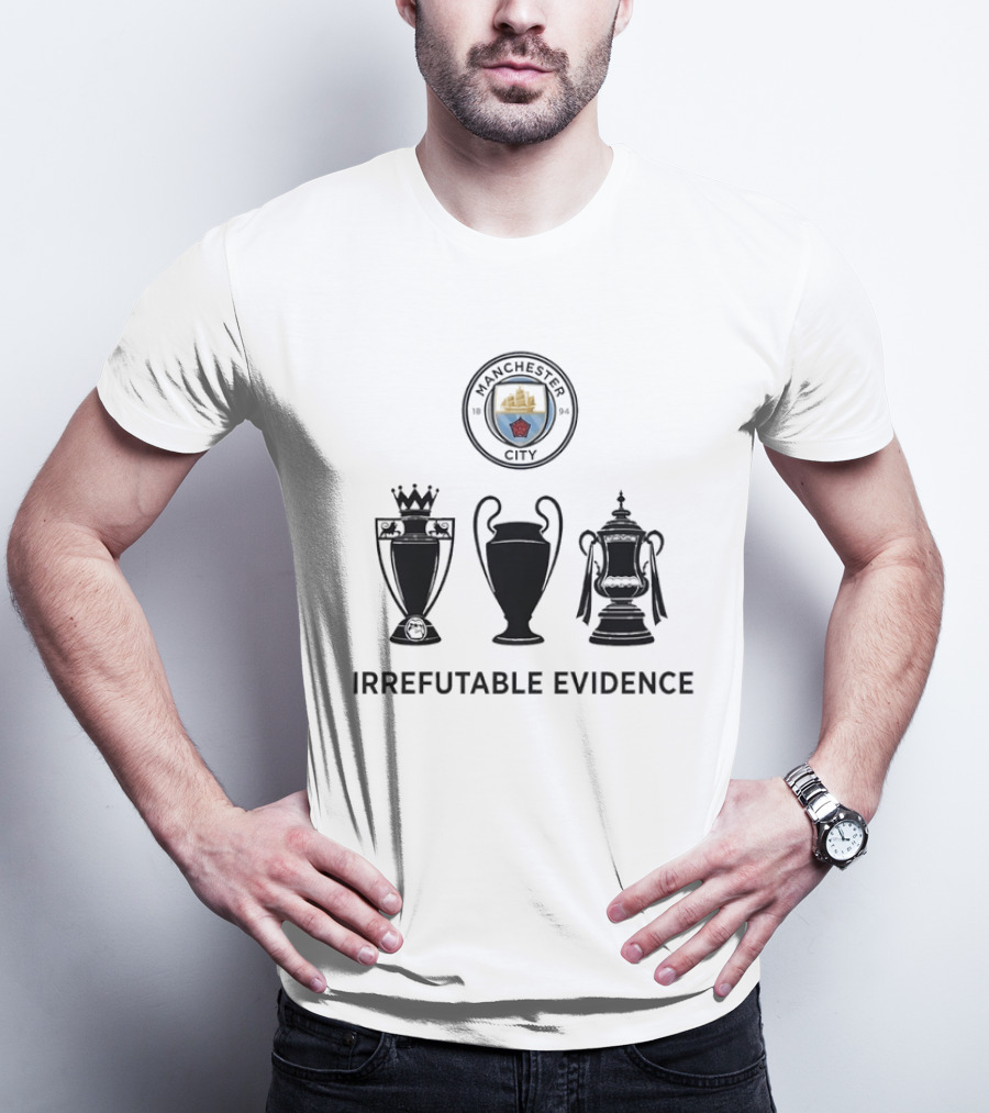 Manchester City Irrefutable Evidence Treble Winners Premier League Champions League FA Cup T-Shirt