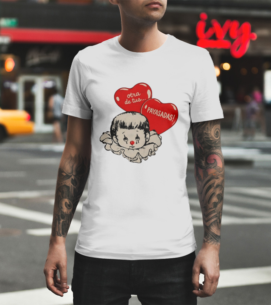 Otra De Tus Payasadas Sad Clown Heart Balloons T-Shirt