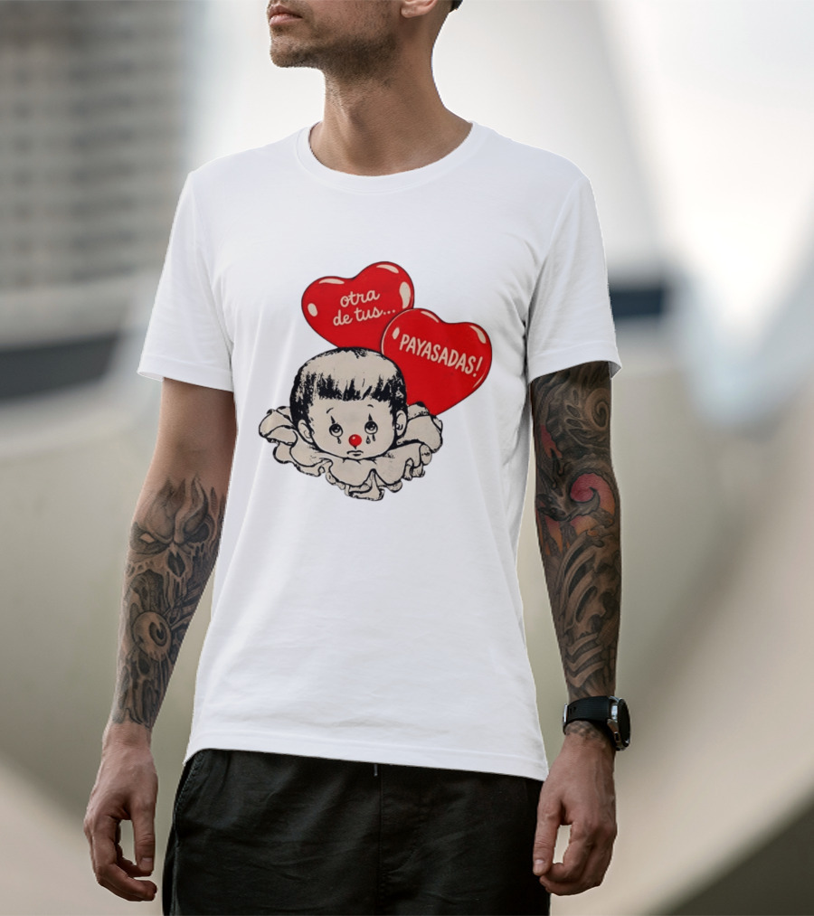 Otra De Tus Payasadas Sad Clown Heart Balloons T-Shirt