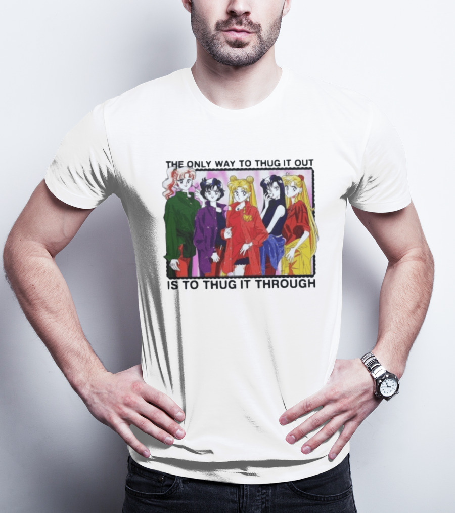 Sailor Moon Thug It Out Thug It Through Anime Style Fashion T-Shirt