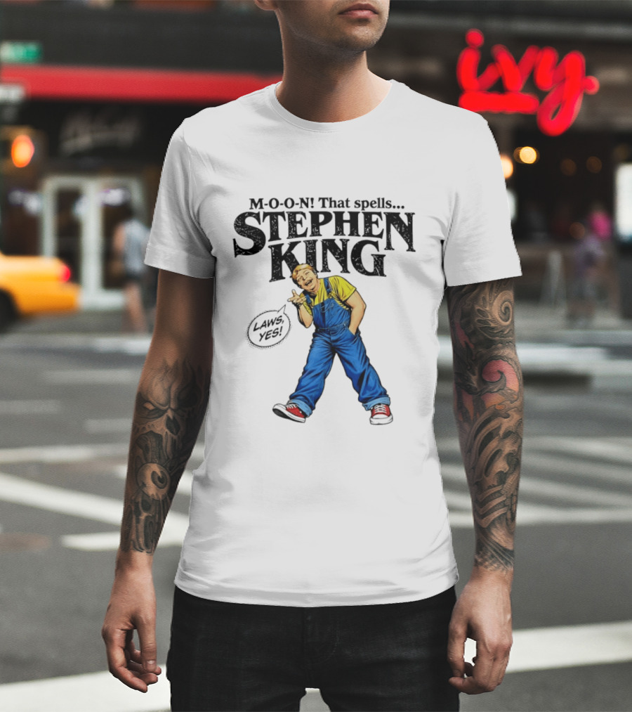 Stephen King M O O N That Spells Laws Yes Character In Overalls T-Shirt