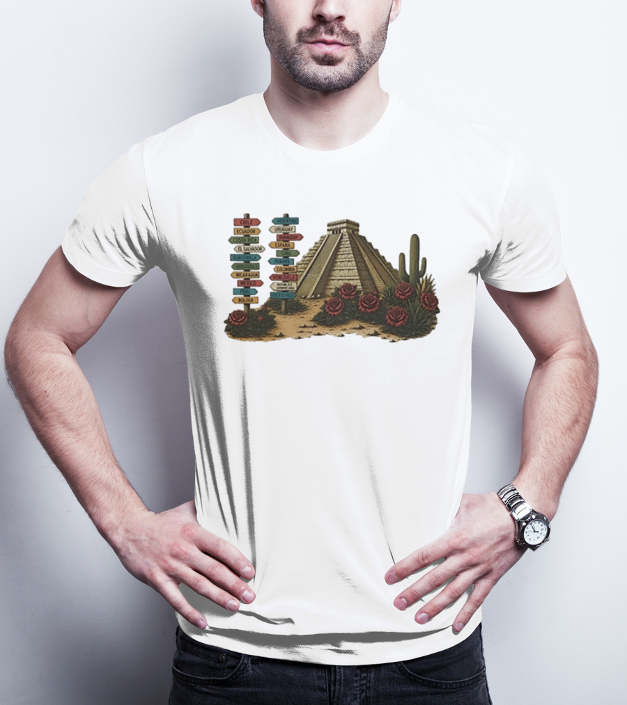 University Of Arizona Latin American Countries Signpost Pyramid Roses Cacti Chile Argentina Mexico T-Shirt