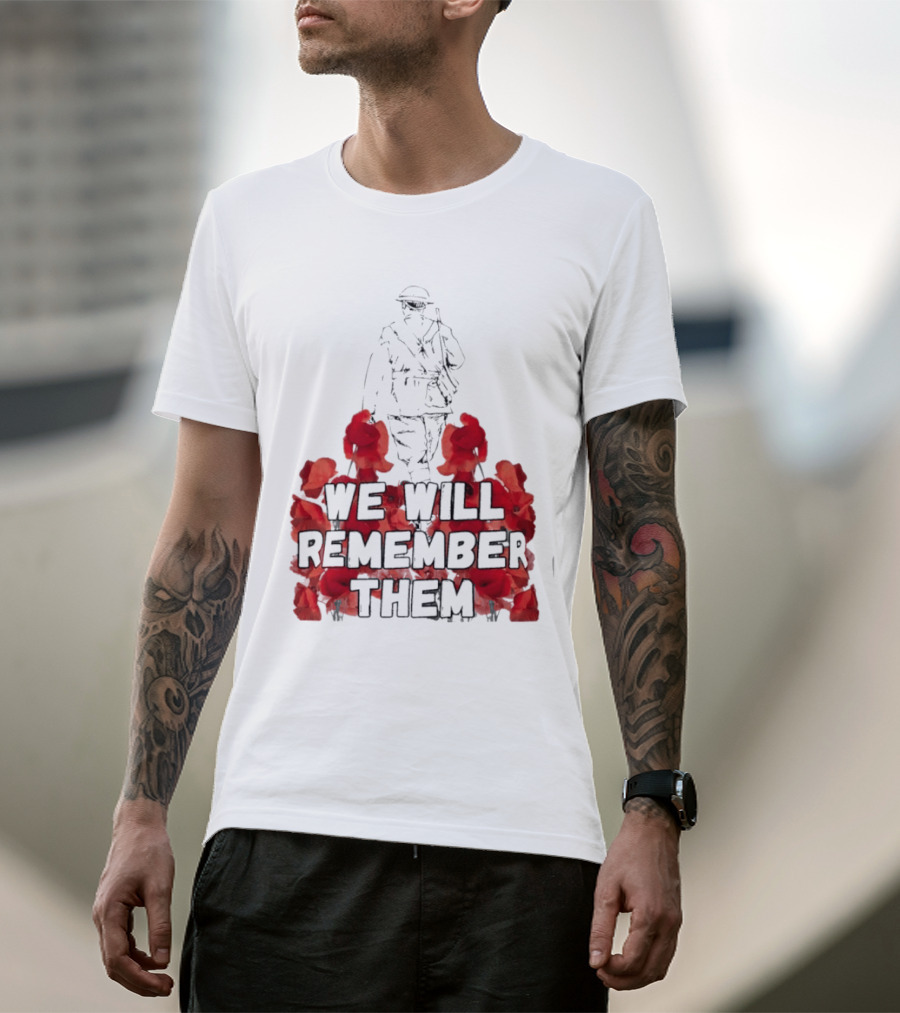We Will Remember Them Soldier Remembrance Day Poppies T-Shirt