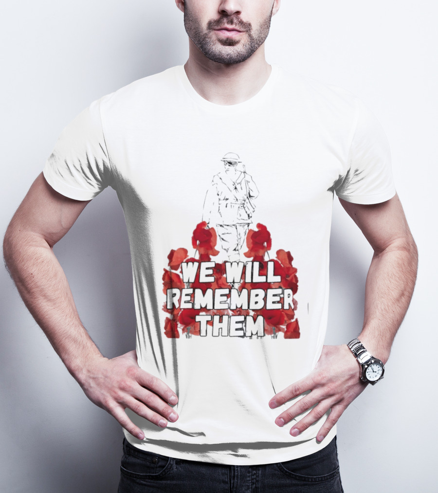 We Will Remember Them Soldier Remembrance Day Poppies T-Shirt