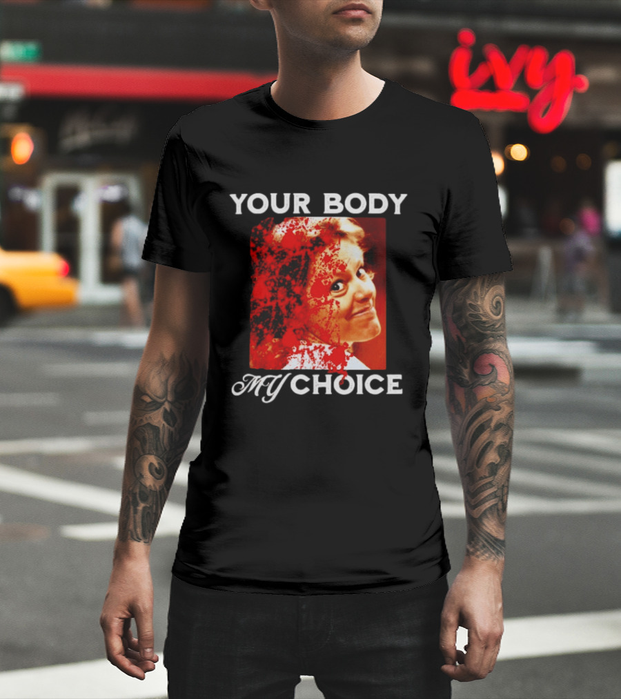 Aileen Wuornos Your Body My Choice T-Shirt