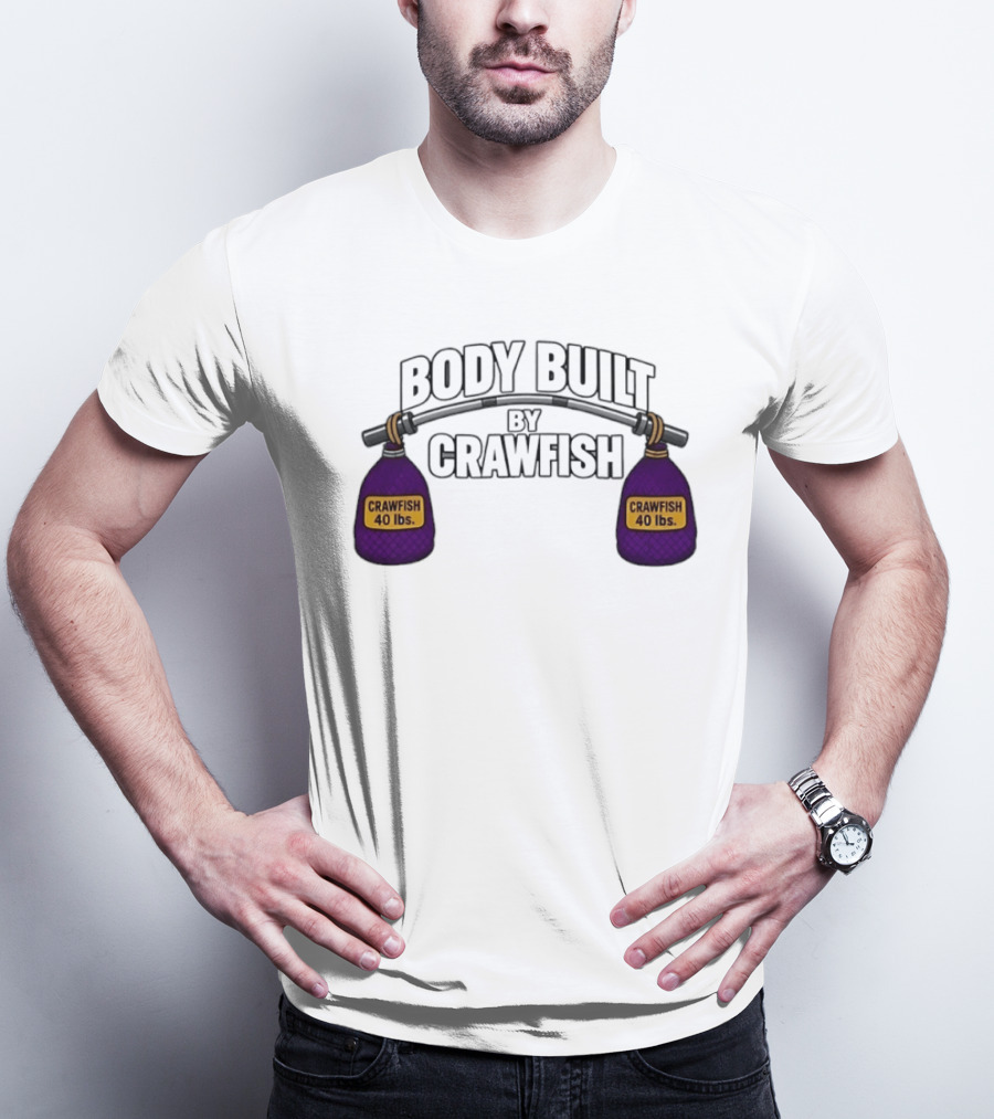 Body Built By Crawfish 40 Lbs Seafood Strength Crawfish T-Shirt