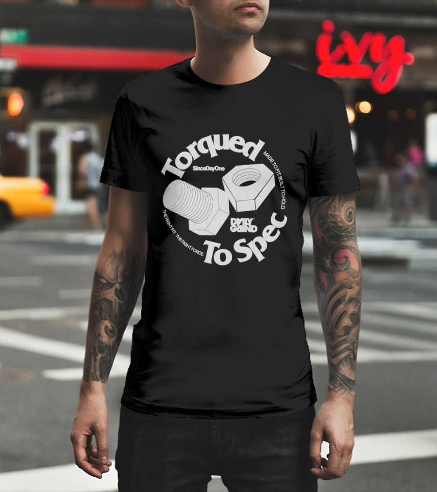 Daily Grind StayUpOuts Torqued To Spec Built To Hold T-Shirt