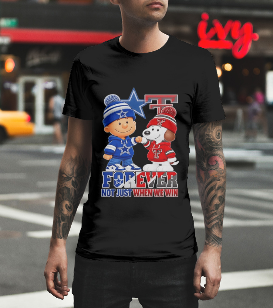 Snoopy Charlie Brown Dallas Cowboys Texas Tech Red Raiders Forever Not Just When We Win T-Shirt