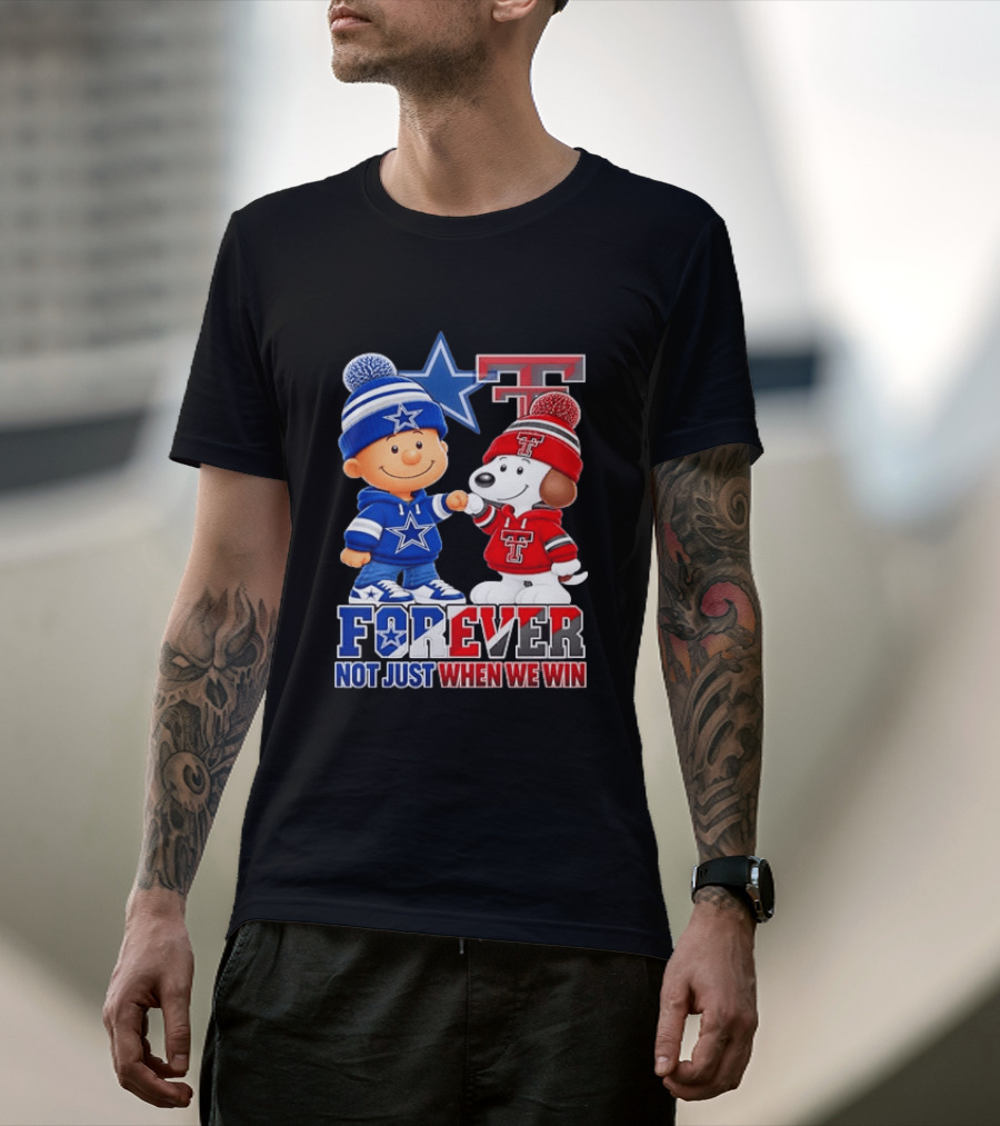 Snoopy Charlie Brown Dallas Cowboys Texas Tech Red Raiders Forever Not Just When We Win T-Shirt