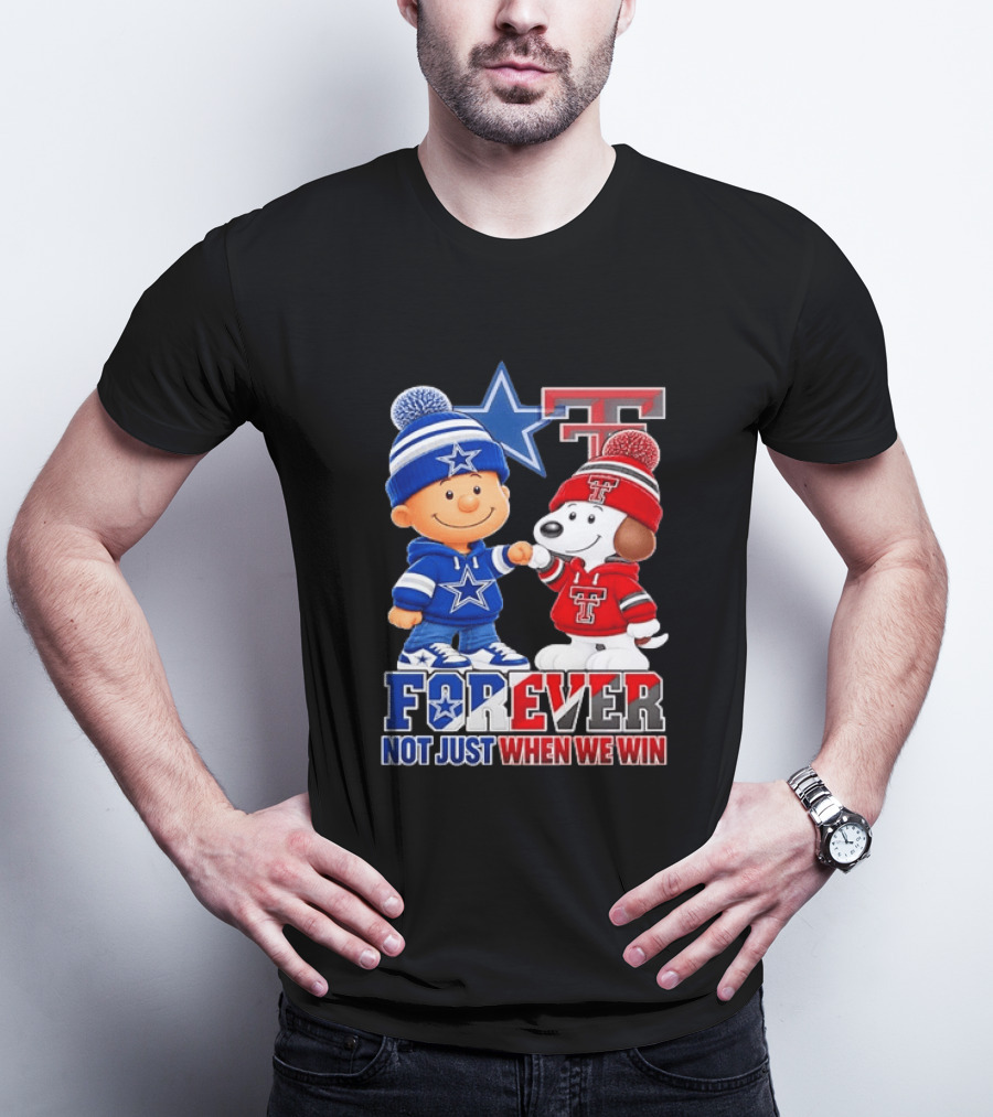 Snoopy Charlie Brown Dallas Cowboys Texas Tech Red Raiders Forever Not Just When We Win T-Shirt