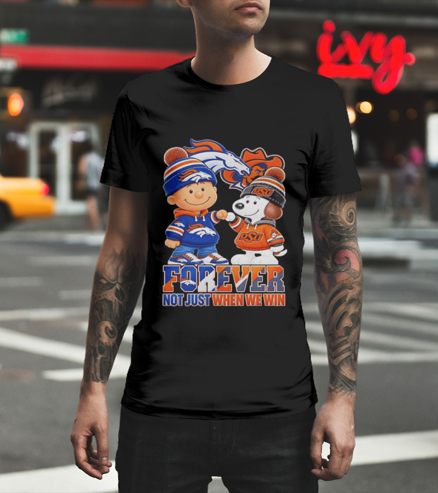 Snoopy Denver Broncos Oklahoma State Cowboys Forever Not Just When We Win T-Shirt